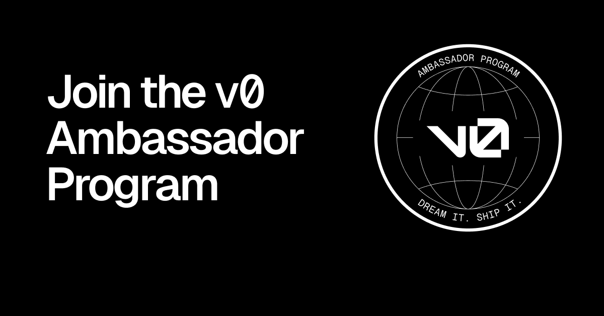 Join the v0 Ambassador Program - v0.app
